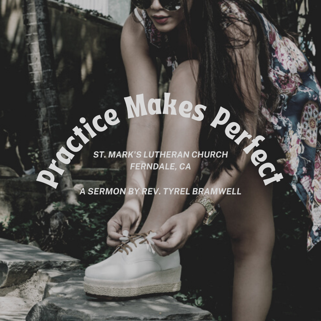 Practice Makes Perfect | Sermon – St. Mark Lutheran Church