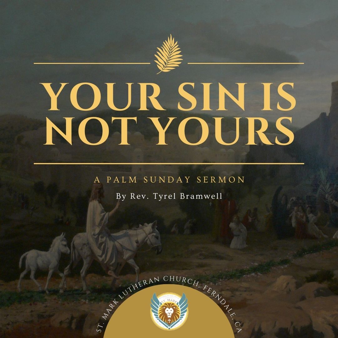 Your Sin Is Not Yours | Sermon – St. Mark Lutheran Church