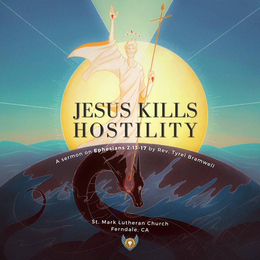 Jesus Kills Hostility | Sermon – St. Mark Lutheran Church